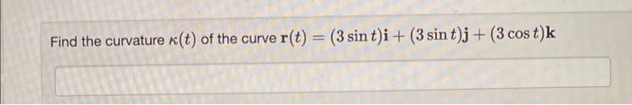 Solved r(t)=(3sint)i+(3sint)j+(3cost)k | Chegg.com