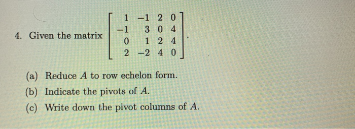Solved 4. Given the matrix 1 -1 0 2 -1 3 1 -2 2 0 0 4 2 4 4 | Chegg.com