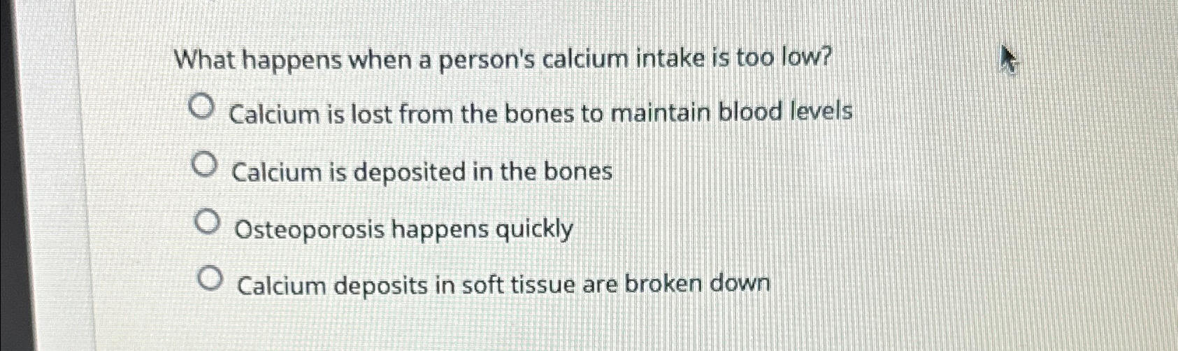 Solved What happens when a person's calcium intake is too | Chegg.com