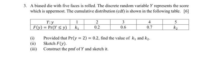 Solved 3. A biased die with five faces is rolled. The | Chegg.com