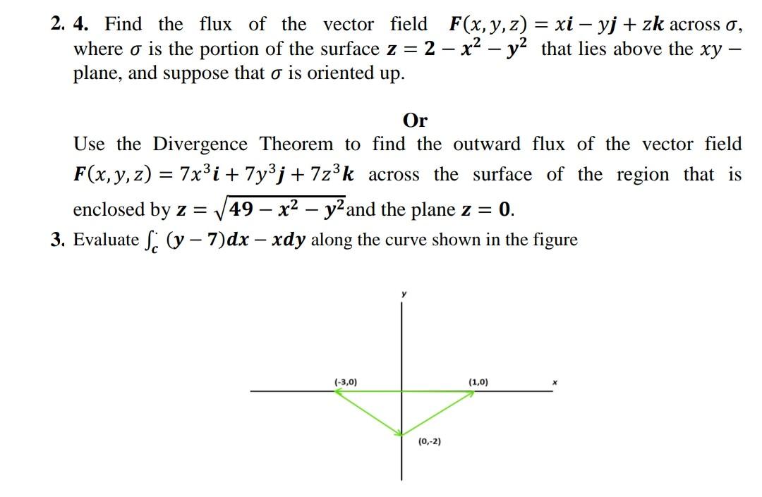 Solved 2. 4. Find the flux of the vector field F(x, y, z) = | Chegg.com