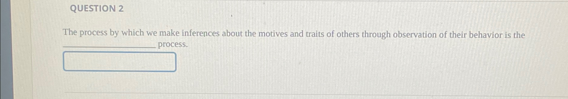 Solved QUESTION 2The process by which we make inferences | Chegg.com
