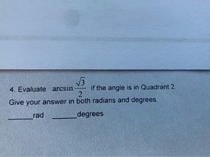 Solved 13 4. Evaluate arcsin if the angle is in Quadrant 2 2 | Chegg.com