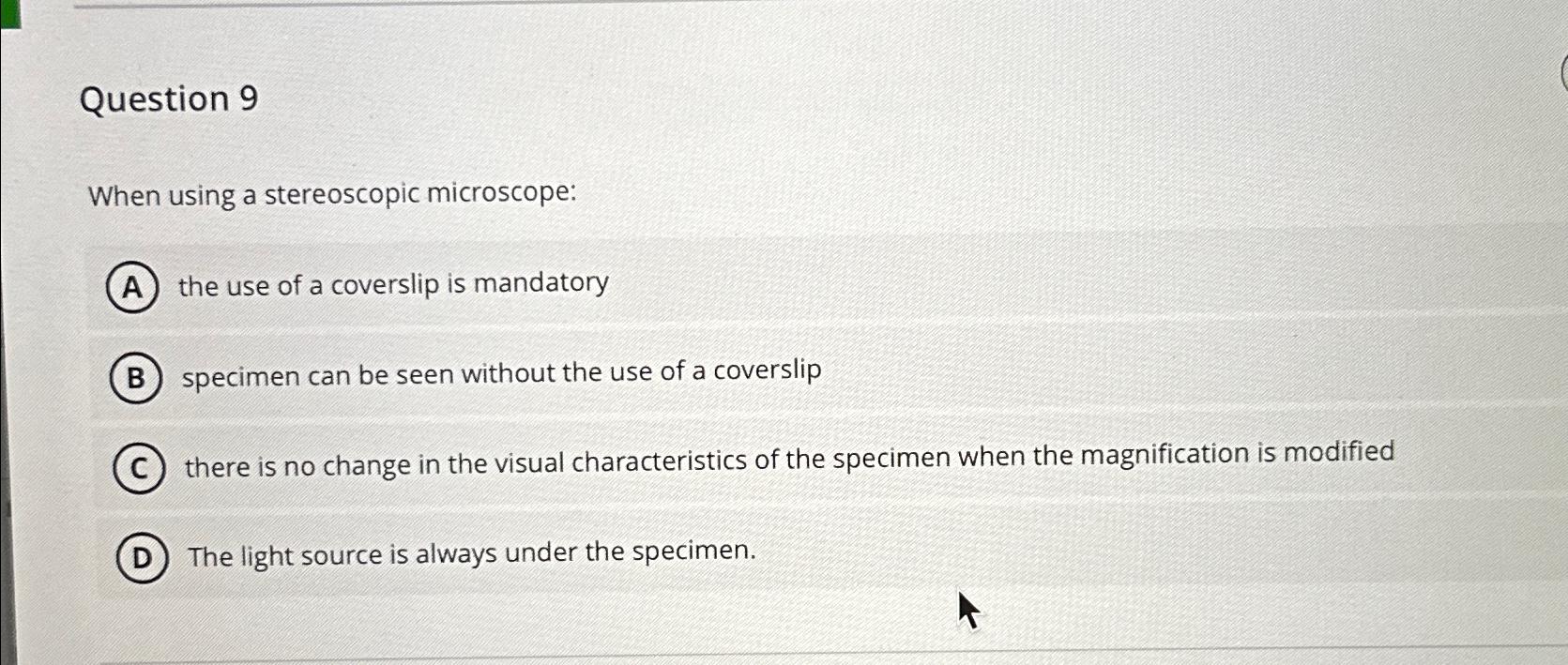 Solved Question 9When using a stereoscopic microscope:the | Chegg.com