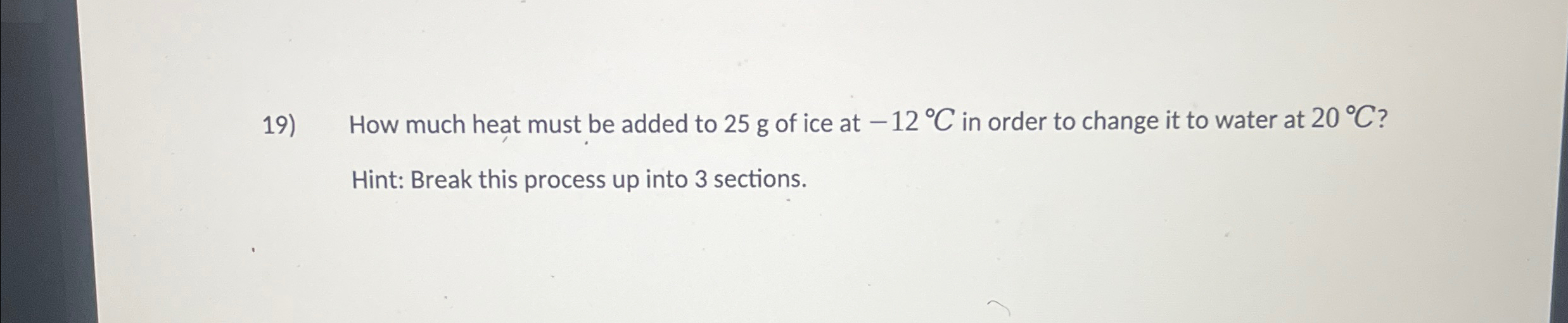Solved How much heat must be added to 25g ﻿of ice at -12°C | Chegg.com