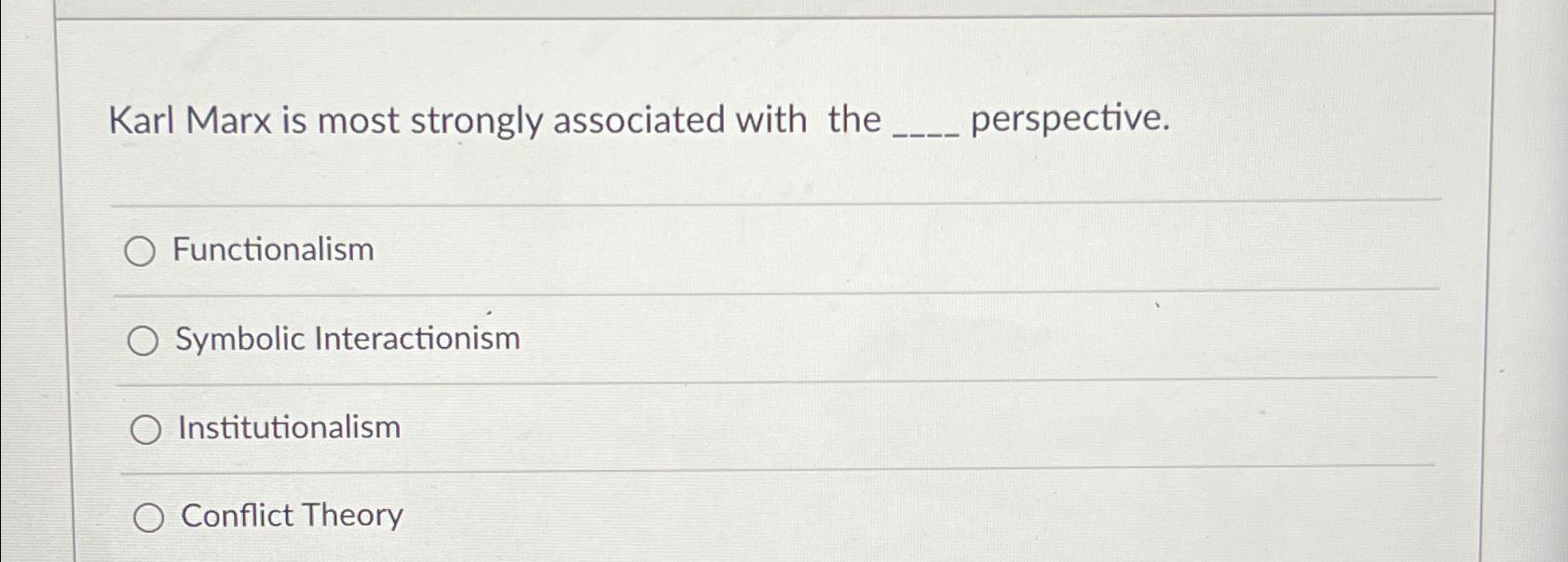 Solved Karl Marx is most strongly associated with the | Chegg.com