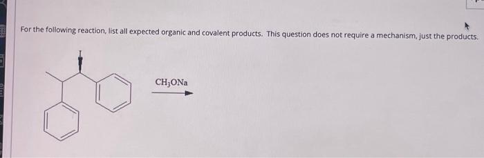 Solved For the following reaction, list all expected organic | Chegg.com