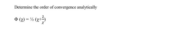Solved Determine the order of convergence analytically | Chegg.com
