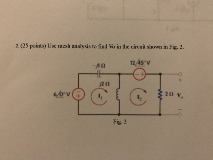 Solved 2. (25 points) Use mesh analysis to find Vo in the | Chegg.com