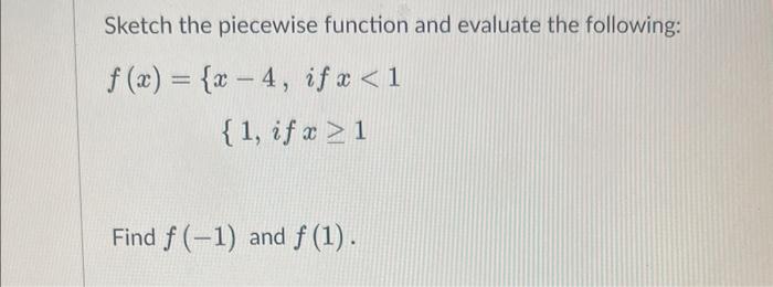 Solved Sketch the piecewise function and evaluate the | Chegg.com
