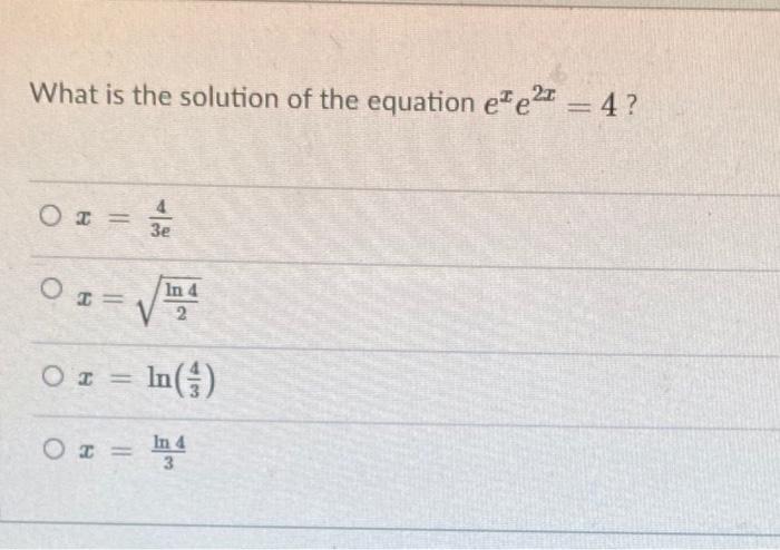 Solved What is the solution of the equation efe21 = 4 ? OI = | Chegg.com