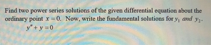 Solved Find two power series solutions of the given | Chegg.com