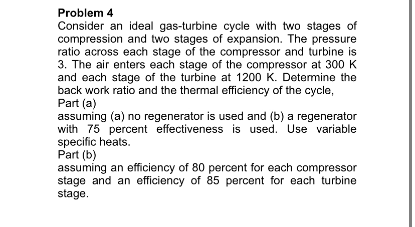 Solved Problem 4Consider an ideal gas-turbine cycle with two | Chegg.com