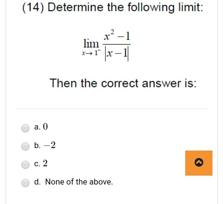 Solved (14) Determine the following limit: limx→1−∣x−1∣x2−1 | Chegg.com