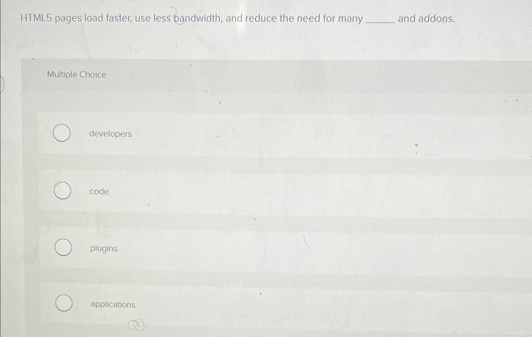 Solved HTML5 ﻿pages load faster, use less bandwidth, and | Chegg.com
