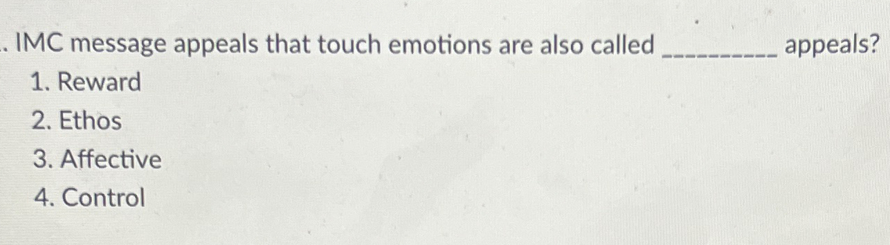 Solved . ﻿IMC message appeals that touch emotions are also | Chegg.com