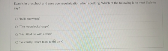 Solved Evan is in preschool and uses overregularization when | Chegg.com