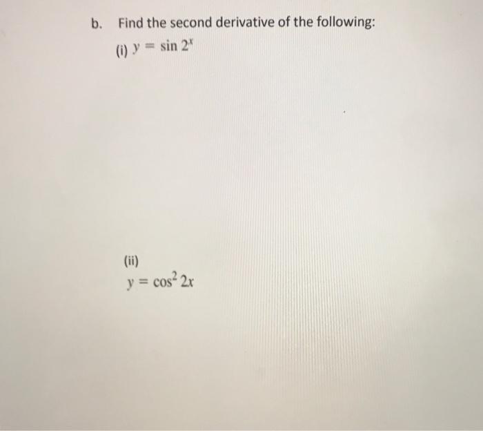 Solved b. Find the second derivative of the following: (i) | Chegg.com