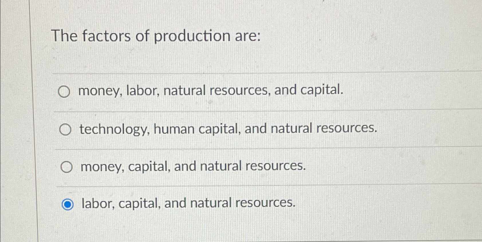 Solved The factors of production are:money, labor, natural | Chegg.com