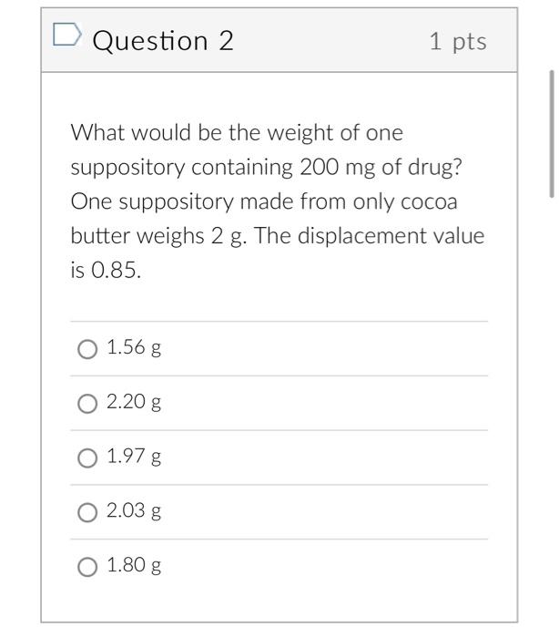 Solved Question 2 1 pts What would be the weight of one | Chegg.com Solved Question 2 1 pts What would be the weight of one | Chegg.com