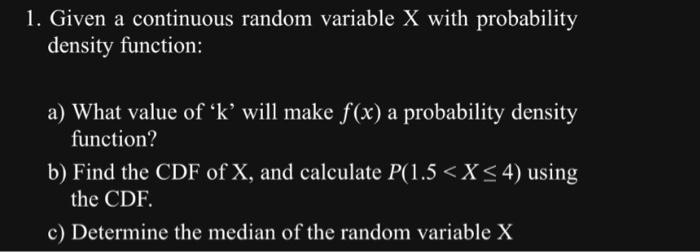 Solved 1. Given a continuous random variable X with | Chegg.com
