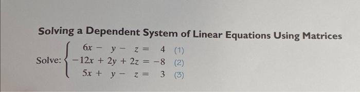 Solved Solving a Dependent System of Linear Equations Using | Chegg.com