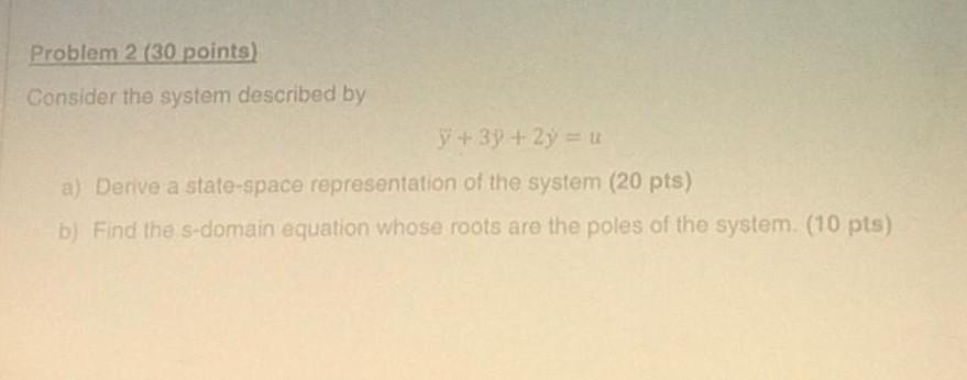Solved Problem 2 (30 points) Consider the system described | Chegg.com