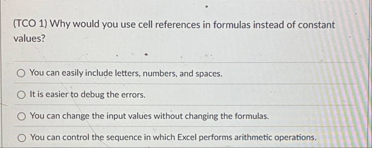 Solved (TCO 1) ﻿Why would you use cell references in | Chegg.com