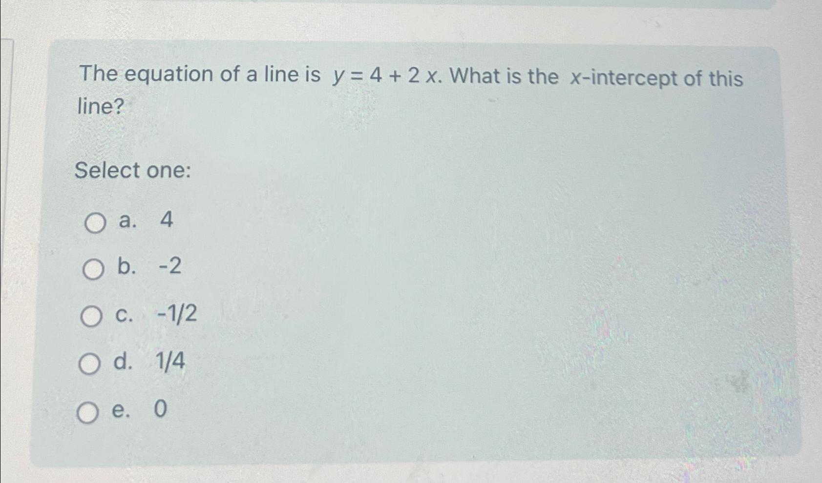Solved The equation of a line is y=4+2x. ﻿What is the | Chegg.com