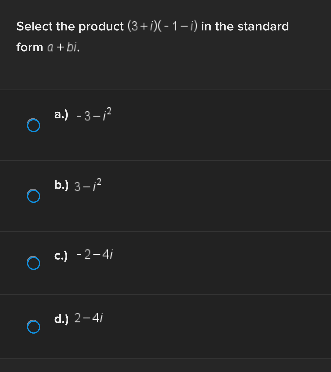 Solved Select the product (3+i)(-1-i) ﻿in the standard form | Chegg.com