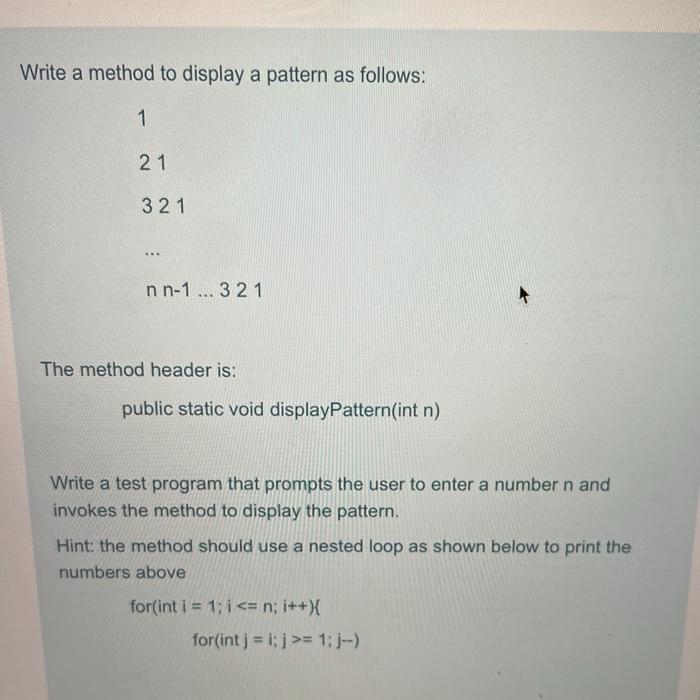 Solved Write a method to display a pattern as follows: 1 21 | Chegg.com