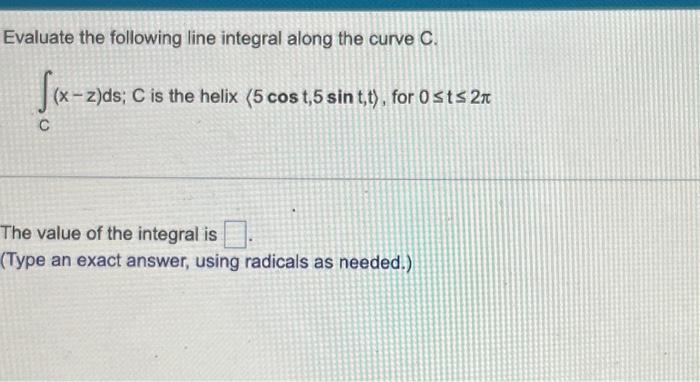 Solved Evaluate the following line integral along the curve | Chegg.com