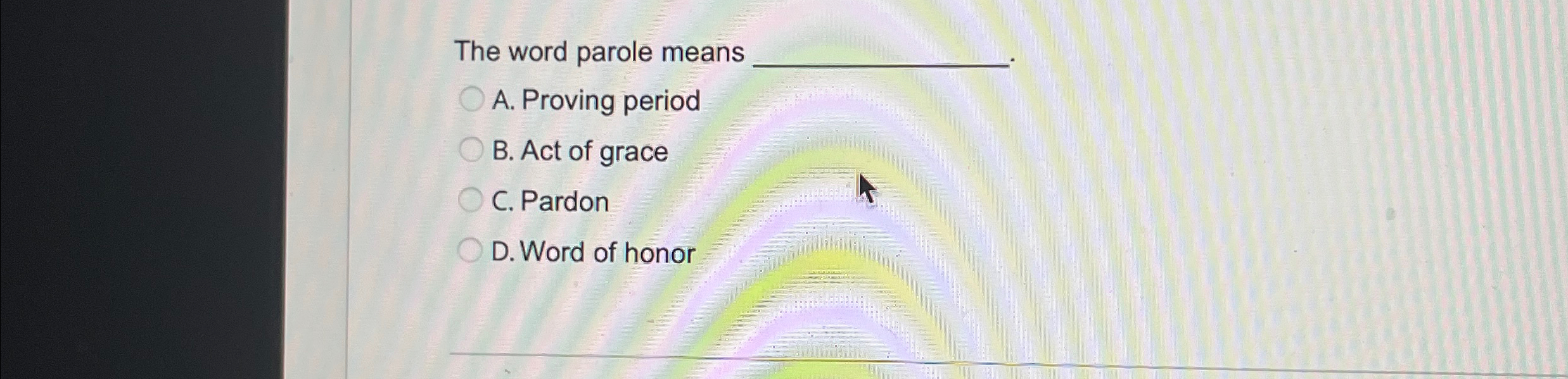 Solved The word parole means q,A. ﻿Proving periodB. ﻿Act of | Chegg.com