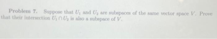Solved Problem 7. Suppose that U1 and U2 are subspaces of | Chegg.com