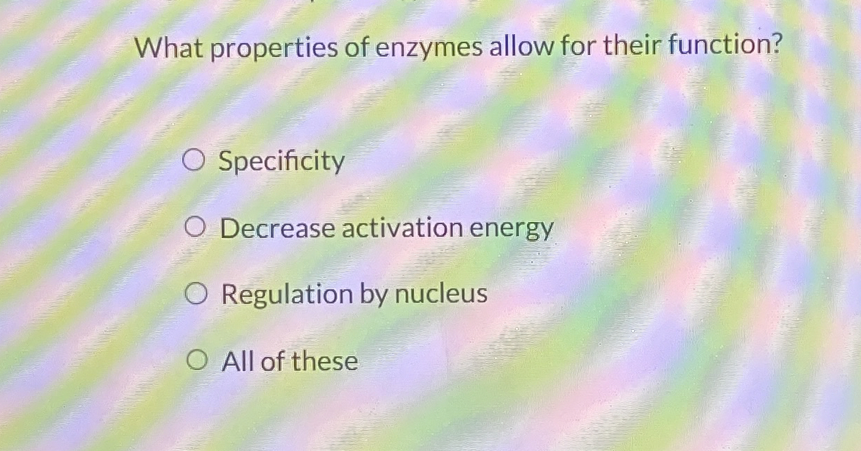 Solved What properties of enzymes allow for their | Chegg.com