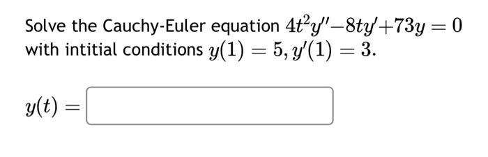 Solved Solve the Cauchy-Euler equation 4t2y′′−8ty′+73y=0 | Chegg.com