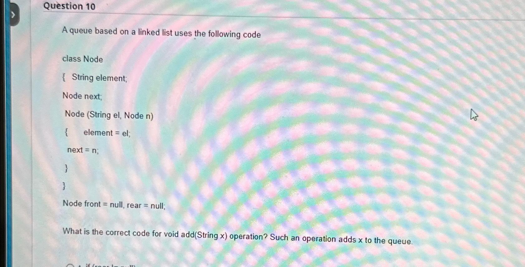 Solved Question 10A queue based on a linked list uses the | Chegg.com