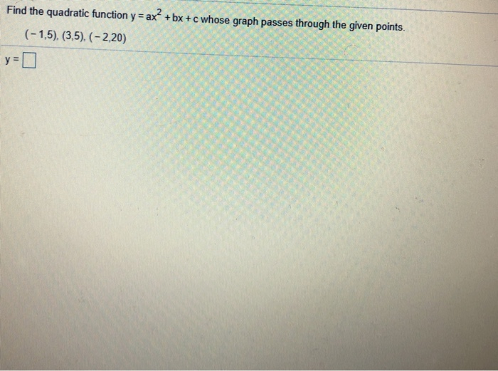 Solved Find the equation of the quadratic function y ax | Chegg.com