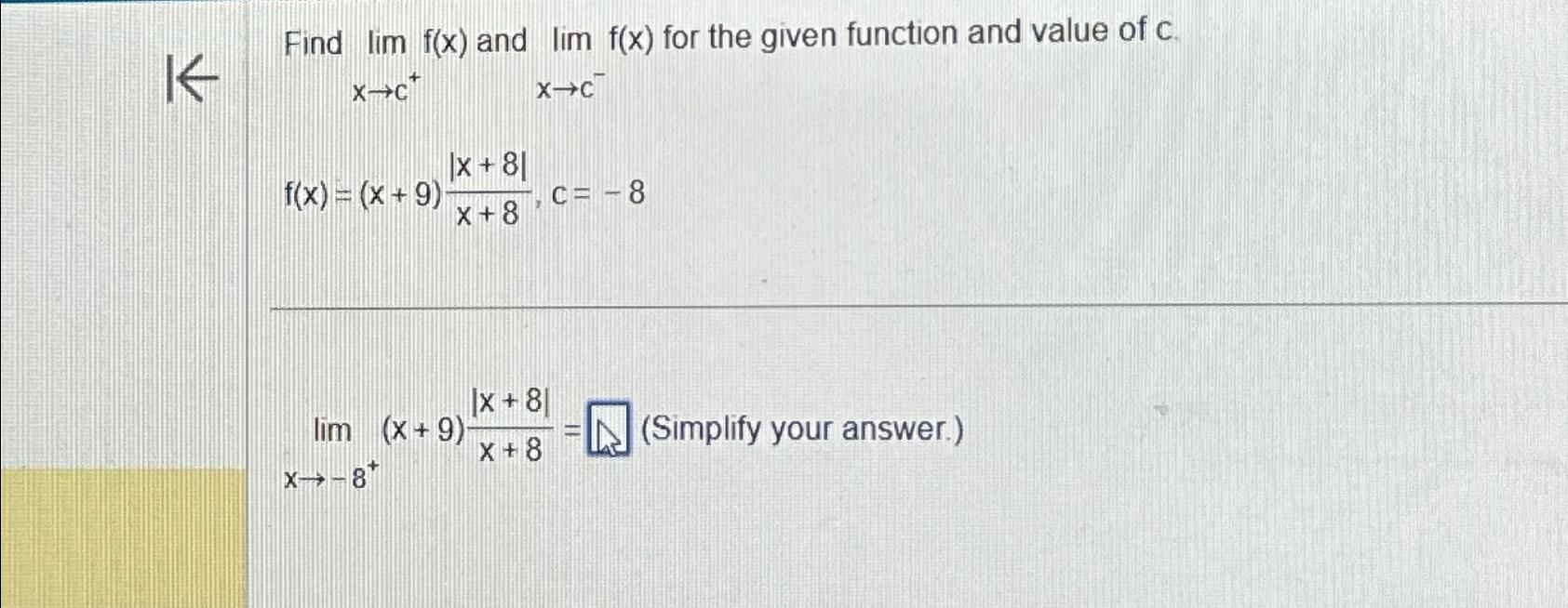 Solved Find lim_x->c+f(x) ﻿and lim_x->c-f(x) ﻿for the given | Chegg.com