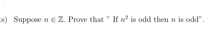 Solved Suppose ninZ. Prove that "If n2 ﻿is odd then n ﻿is | Chegg.com