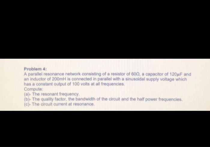 Solved Problem 4: A parallel resonance network consisting of | Chegg.com