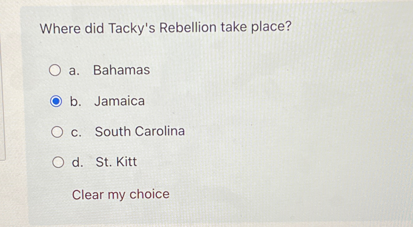 Solved Where did Tacky's Rebellion take place?a. ﻿Bahamasb. | Chegg.com