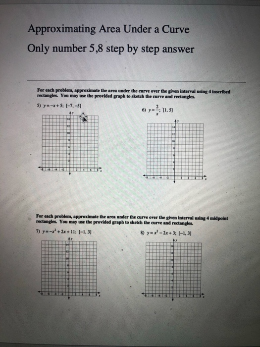 Solved Approximating Area Under a Curve Only number 5,8 step | Chegg.com