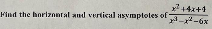 Solved Find the horizontal and vertical asymptotes of | Chegg.com