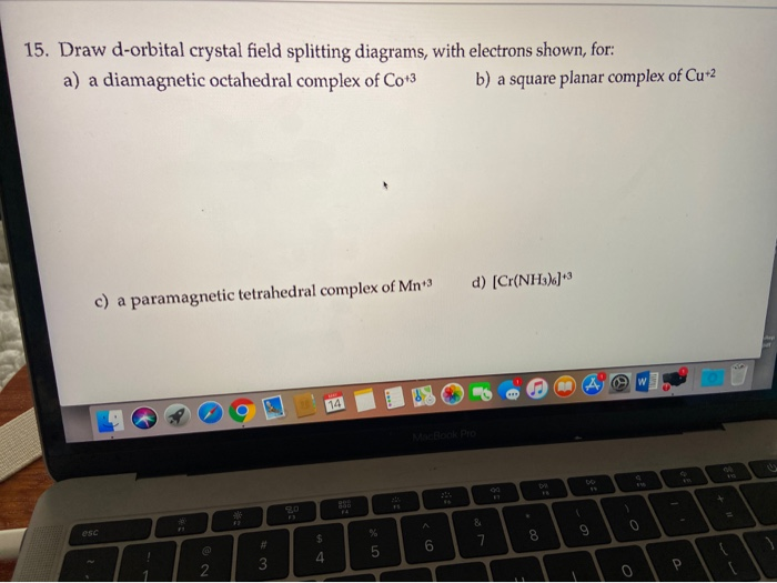 Solved 15. Draw d-orbital crystal field splitting diagrams, | Chegg.com