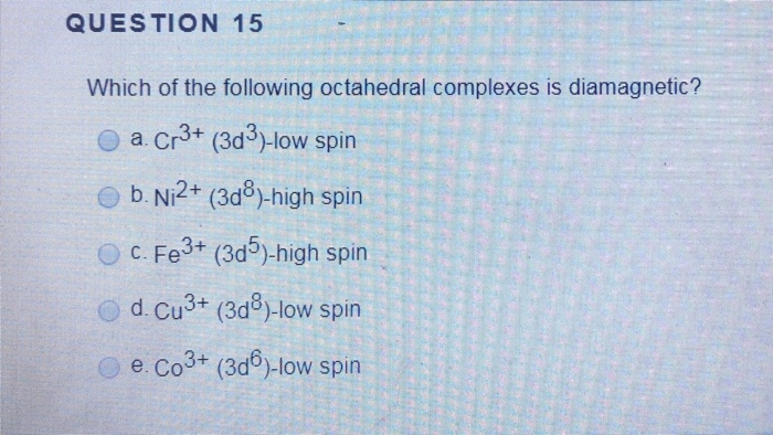 Solved QUESTION 15 Which of the following octahedral | Chegg.com