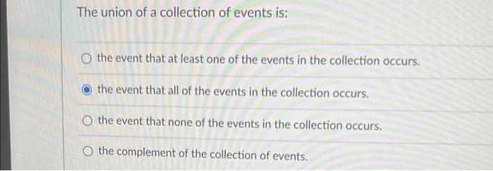 Solved The union of a collection of events is: the event | Chegg.com