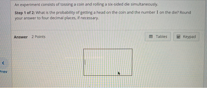 Solved An experiment consists of tossing a coin and rolling | Chegg.com