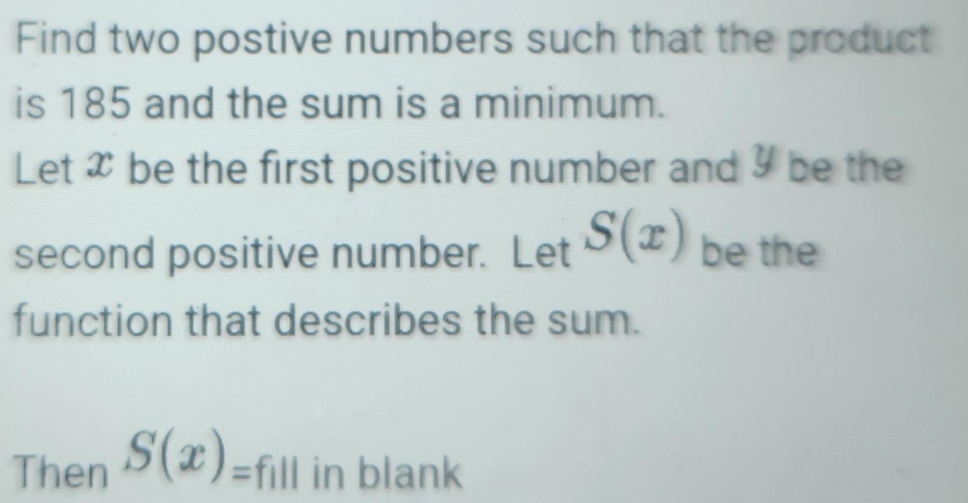 Find two postive numbers such that the product is 185 | Chegg.com