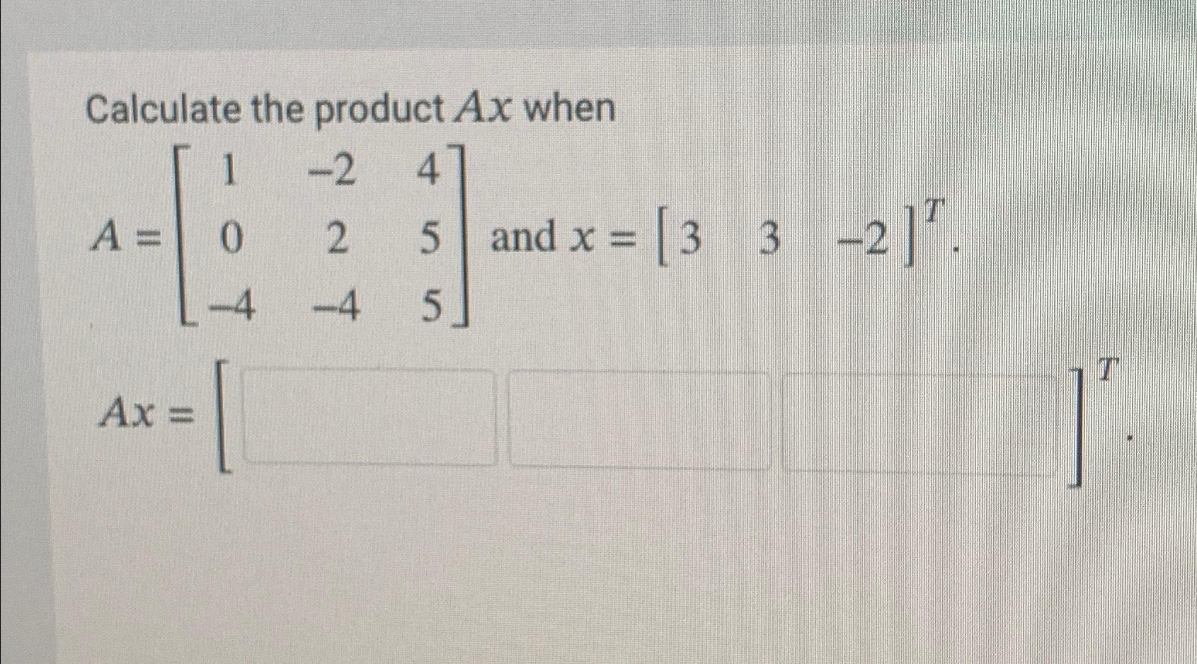 Solved Calculate the product Ax ﻿when | Chegg.com